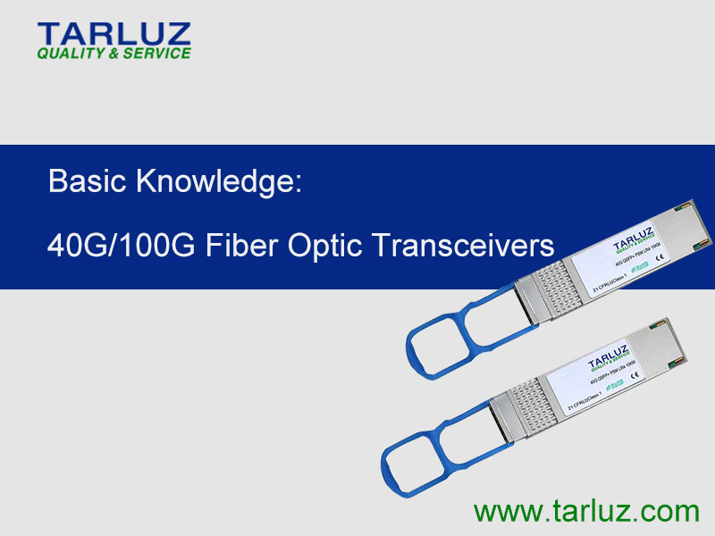 Basic Knowledge of 40G/100G Fiber Optic Transceivers - FIBER OPTIC ...