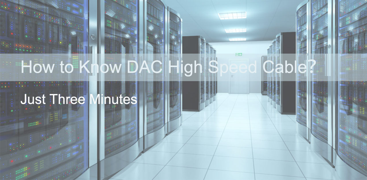 How to Know DAC High Speed Cable？ Just Three Minutes - FIBER OPTIC ...