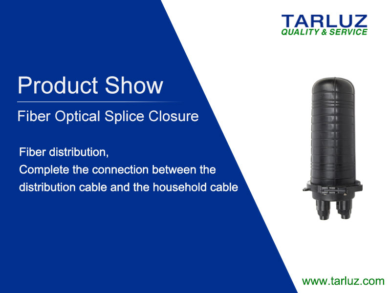 Product Show: Fiber Optic Splice Closures - FIBER OPTIC INFORMATION